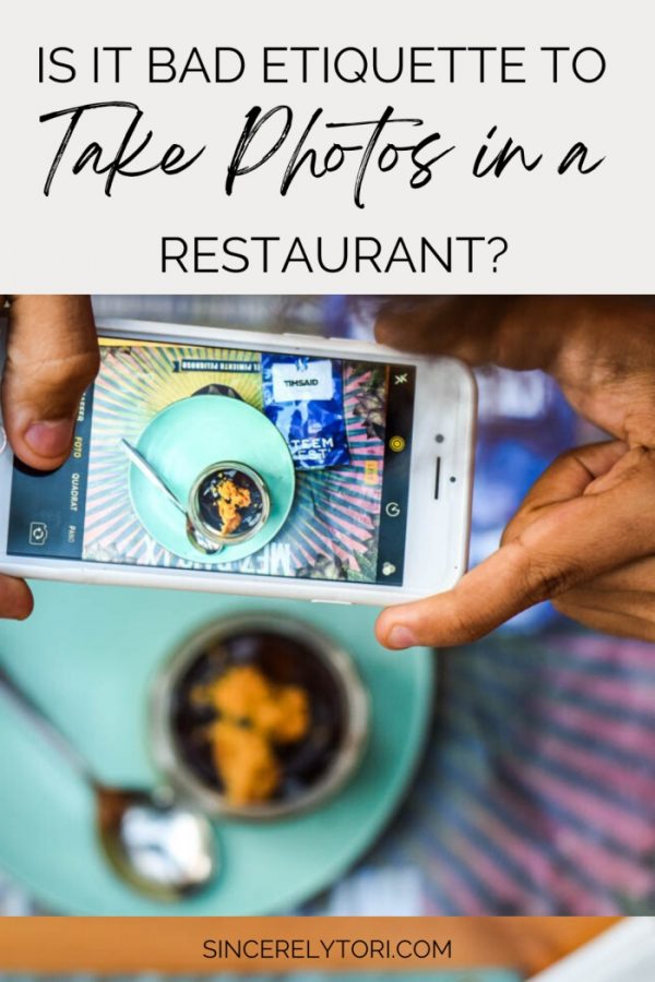 Is it Bad Etiquette to Take Photos in a Restaurant? | Sincerely Tori